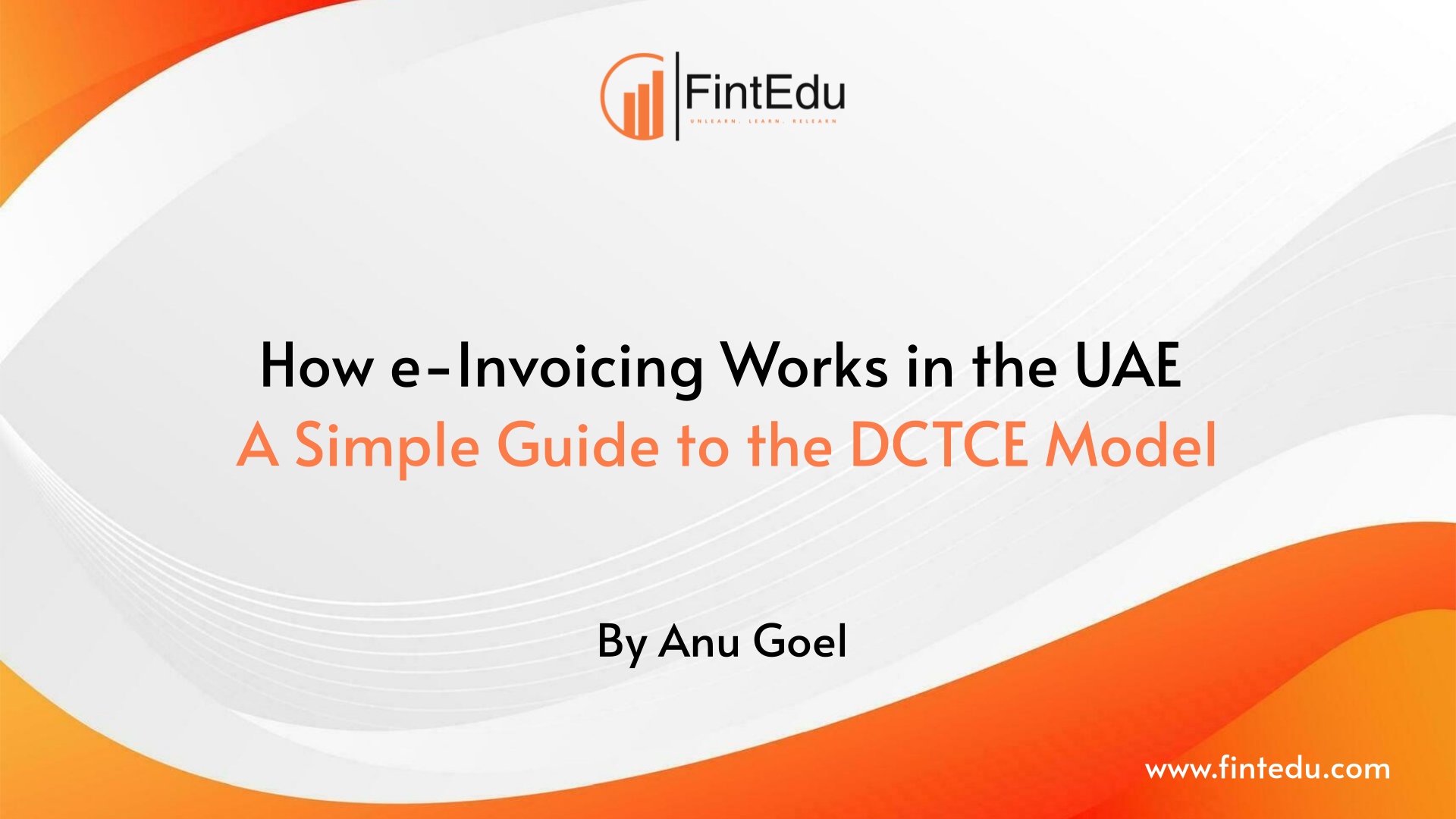 Fintedu: Anu Goel: How e-Invoicing Works in the UAE: A Simple Guide to the DCTCE Model